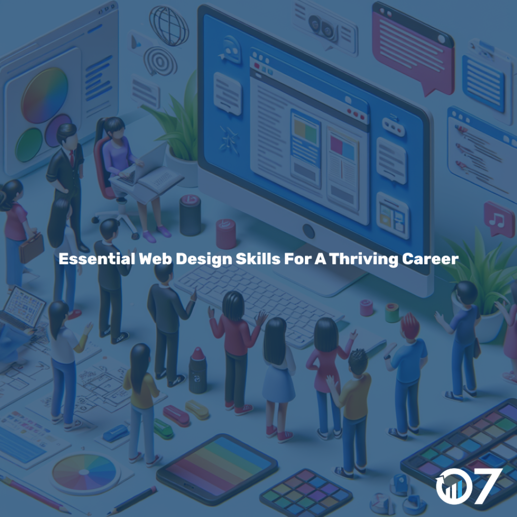 Essential Web Design Skills for a Thriving Career - 07 Heaven Marketing